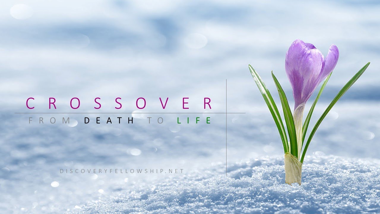 Crossing Over from Death to Life - YouTube