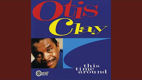 Otis Clay – This Time Around (Full Album) - YouTube