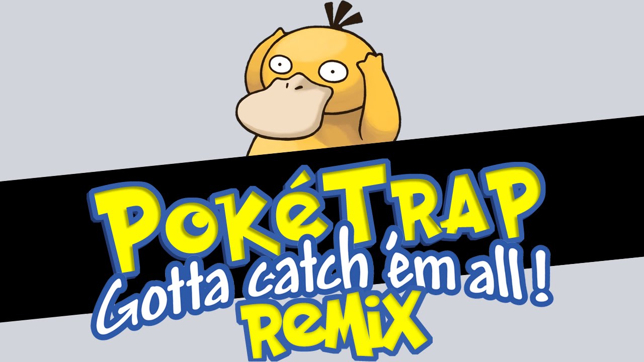 Pokémon Theme - Gotta Catch 'Em All (Encore Trap Remix) - YouTube
