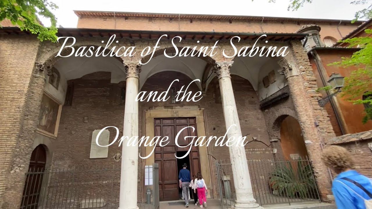 The Basilica of Saint Sabina and The Orange Garden. - YouTube