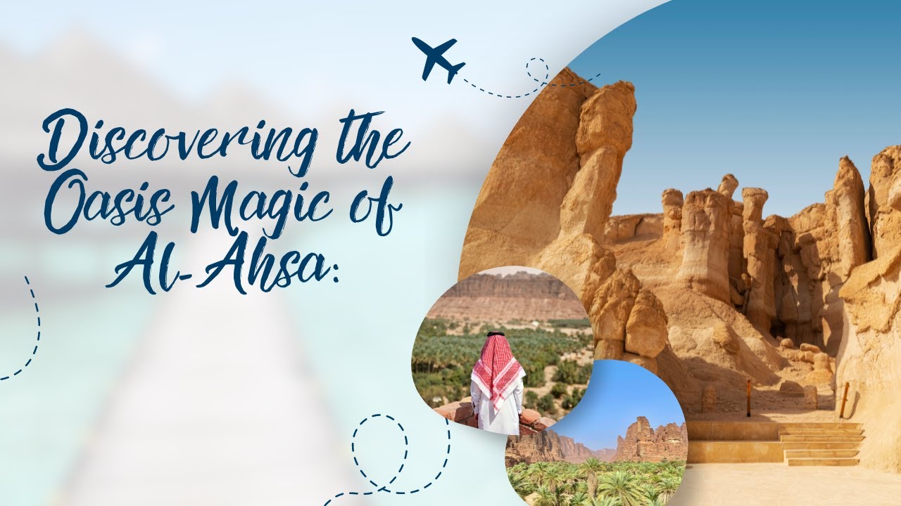 Discovering the Oasis Magic of Al-Ahsa: Tourz Store's Ultimate Travel ...
