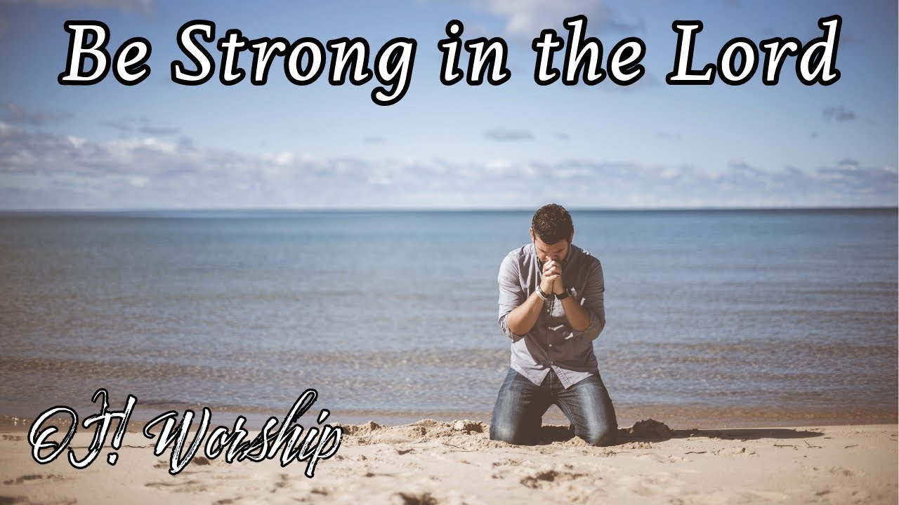 Be Strong in the Lord - Christian Hymn with Lyrics | Daily Worship ...