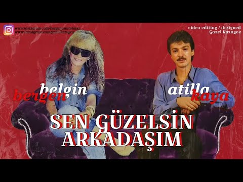 Bergen FT. Atilla Kaya - Sen Güzelsin Arkadaşım (Düet)