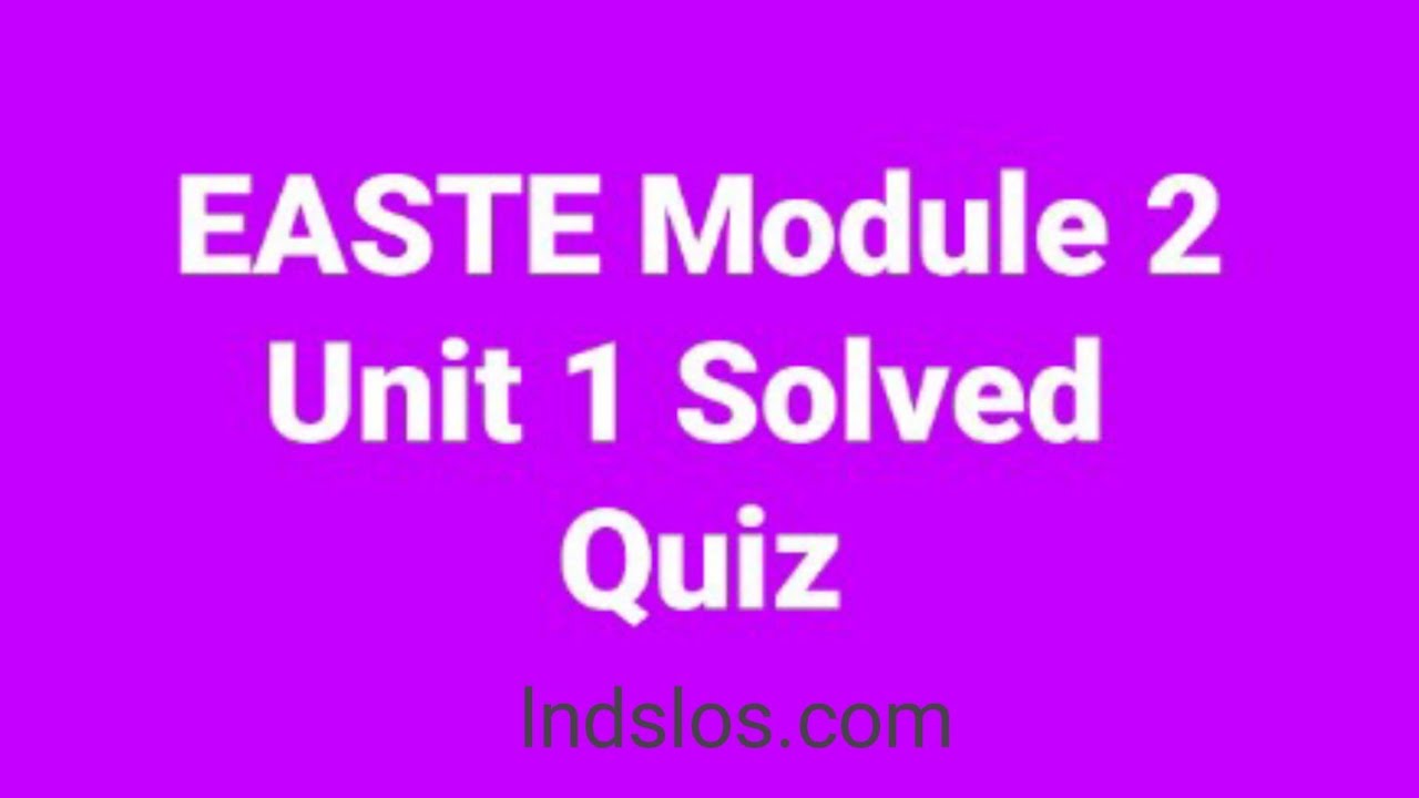 Module 2 Unit 1 Answer Keys EaSTE Training Module 2 Unit 1 Solved module-2-unit-1-answer-keys-easte-training-module-2-unit-1-solved