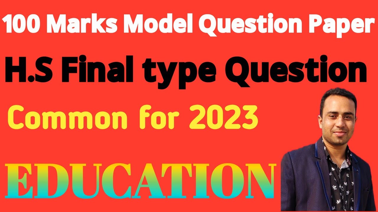 H.S final type 100 Marks Model Question paper for 2023|Education Common ...