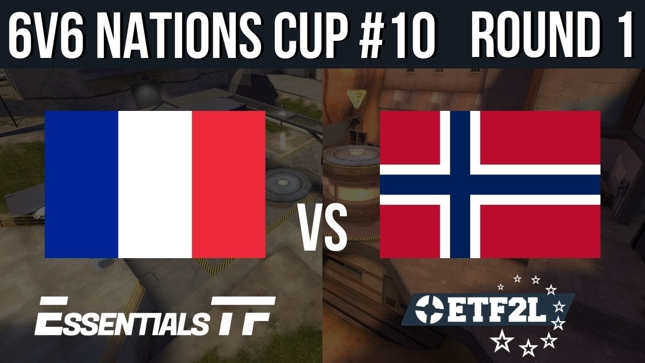 ETF2L TF2 6v6 Nations Cup #10 - Group Stage Round 1: France vs. Norway ...