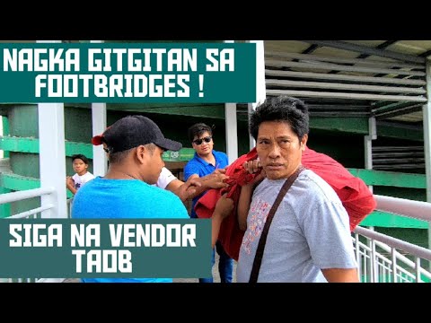 NAG GITGITAN SA FOOTBRIDGES// SIGA NA VENDOR TAOB// UPDATE FoR MANILA ...