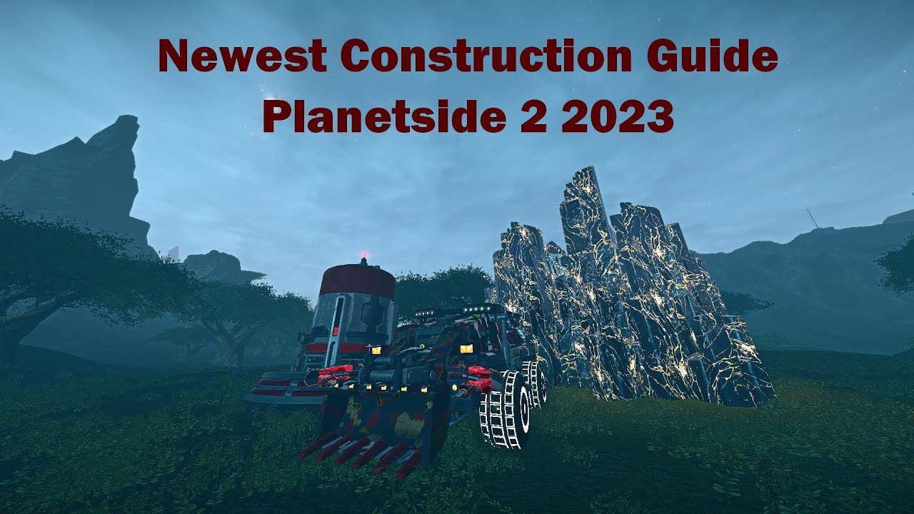 2023 Newest Construction Guide for Planetside 2 - YouTube