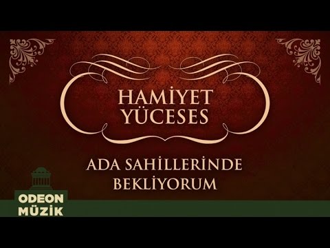 Hamiyet Yüceses - Ada Sahillerinde Bekliyorum (Full Albüm)