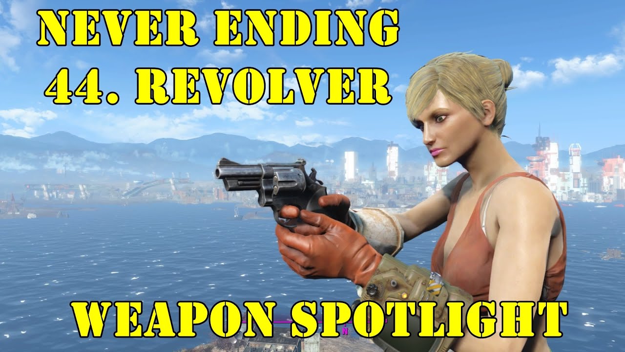 Fallout 4: Weapon Spotlights: Never Ending 44. Revolver - YouTube