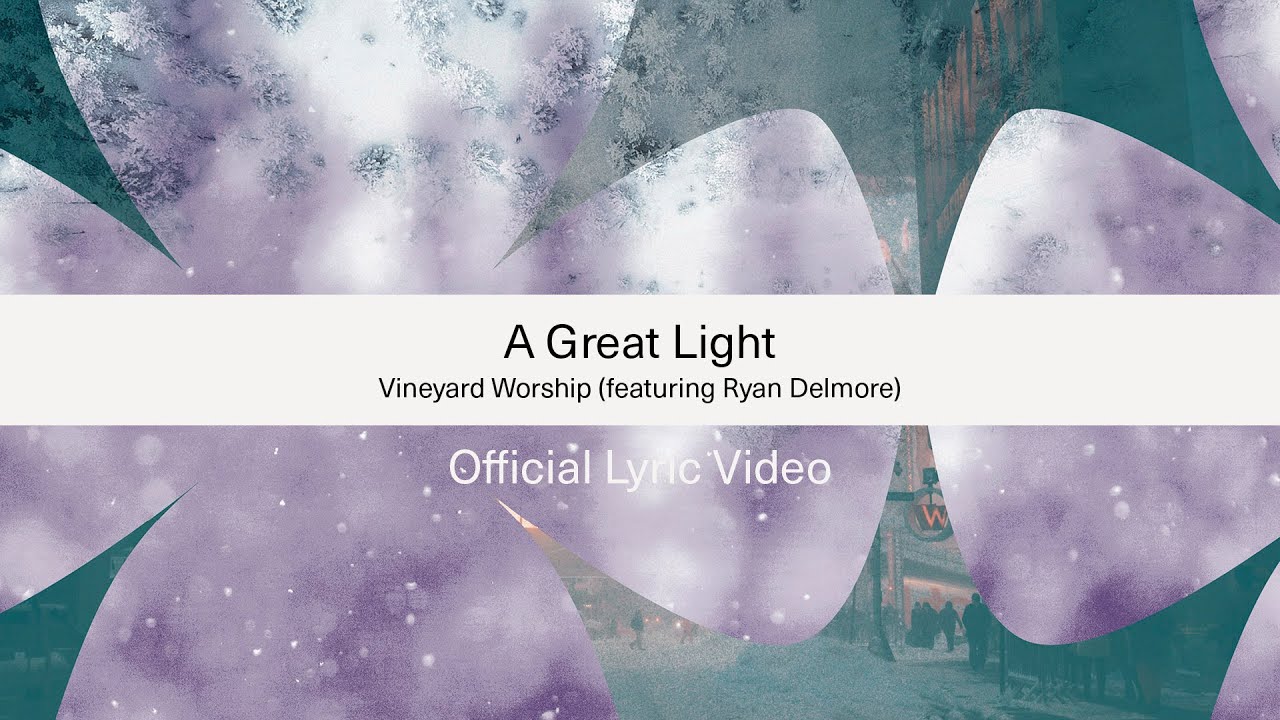 A Great Light (Vineyard Worship Christmas) | Official Lyric Video | Vineyard Worship & Ryan ...
