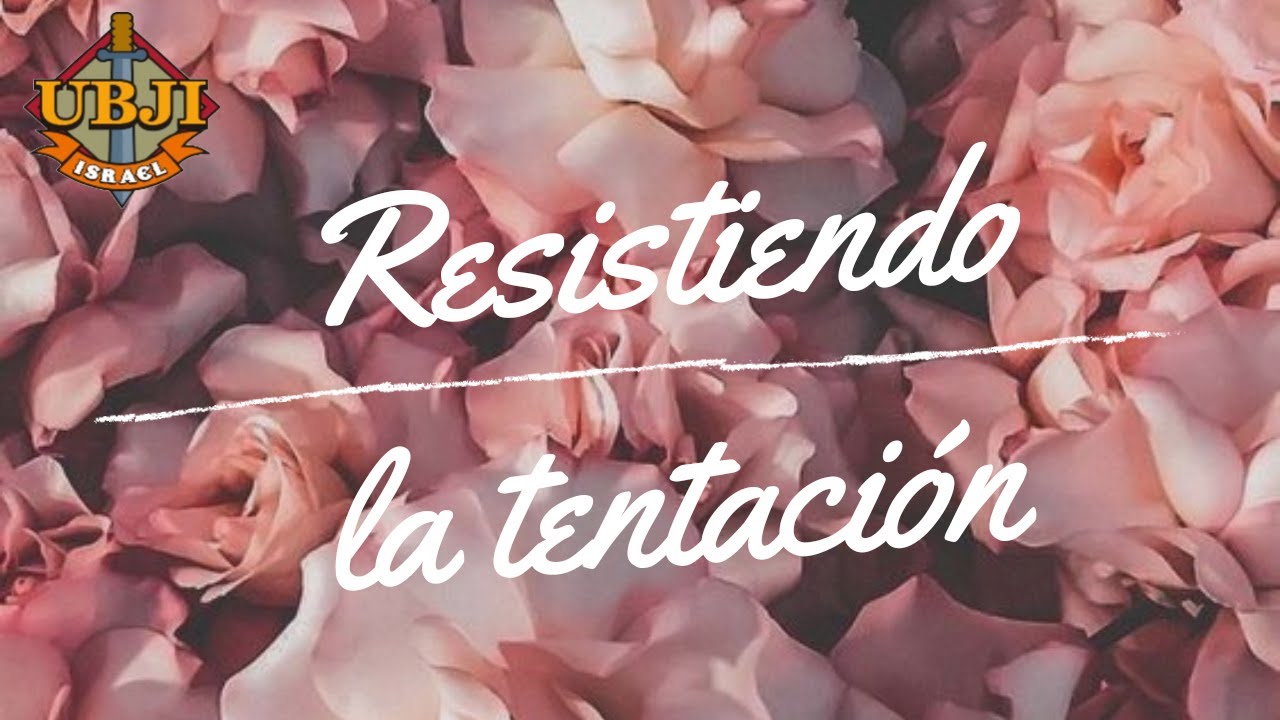 Resistiendo la tentación (SANTIAGO) UBJI - YouTube