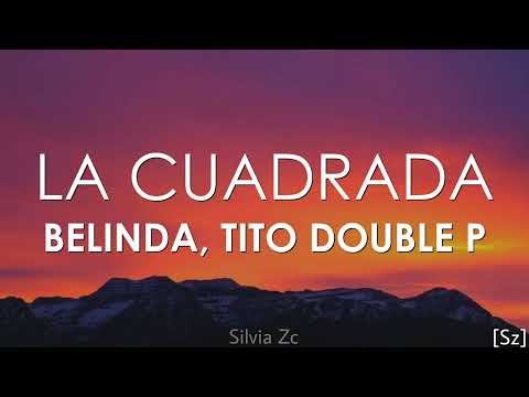 Belinda, Tito Double P - La Cuadrada (Letra)