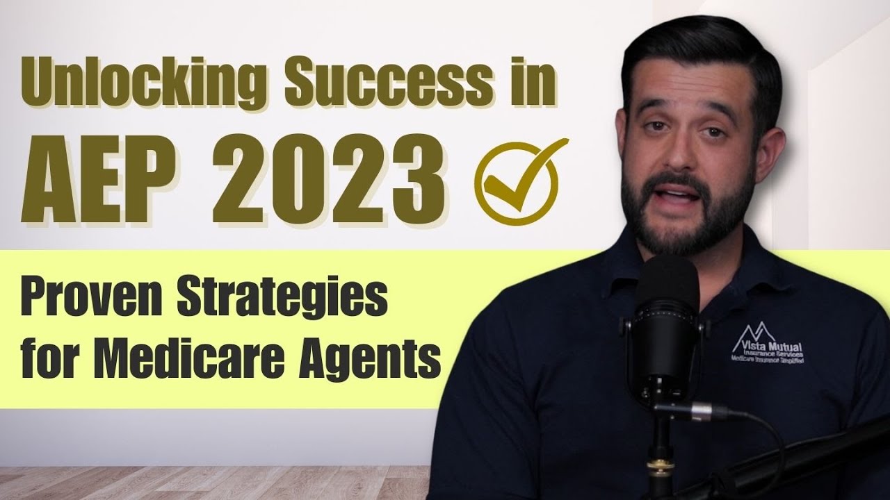 Unlocking Success in AEP 2023: Proven Strategies for Medicare Agents ...
