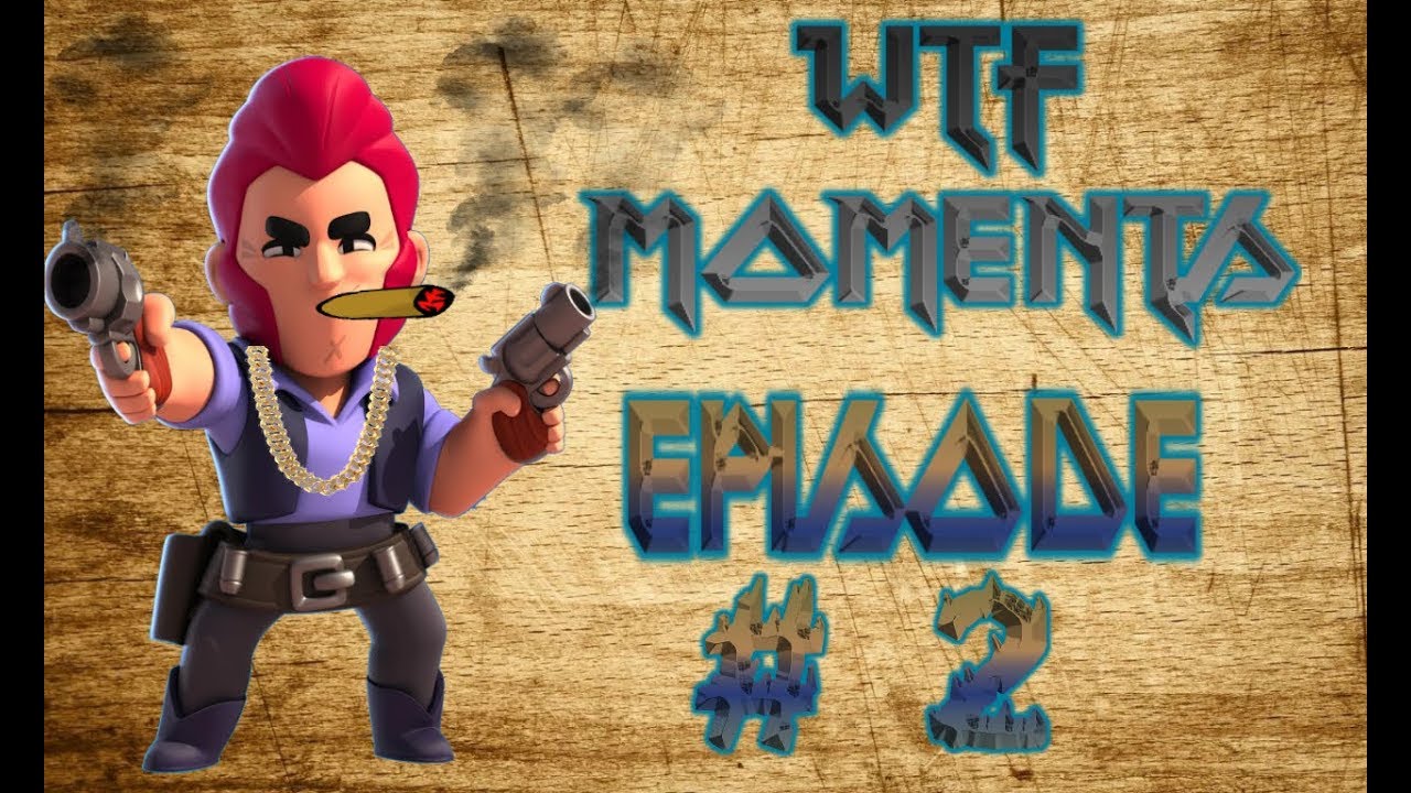 Brawl Stars Wtf Moments 2 Youtube