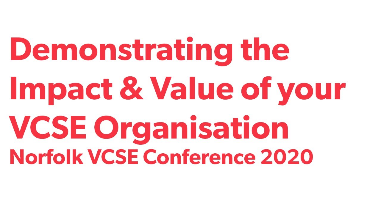 Demonstrating the Impact and Value of your VCSE Organisation - Norfolk ...