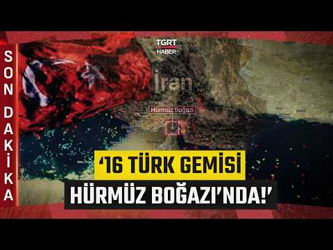 #SONDAKİKA | 16 Türk Gemisi Hürmüz Boğazı'nda! 'Güvenlik Seviyesi 3' Alarmı Hala Geçerli