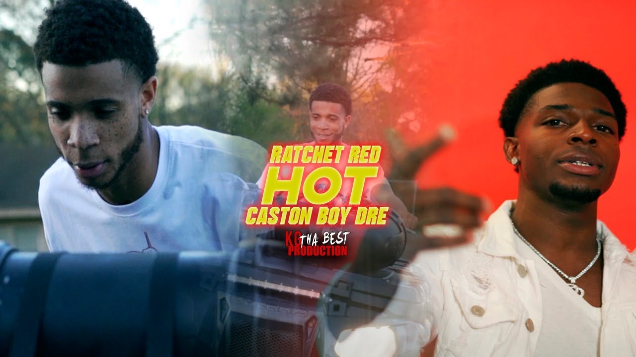 Ratchet Red x Caston Boy Dre - Hot (Official Video) Shot By @KGthaBest ...