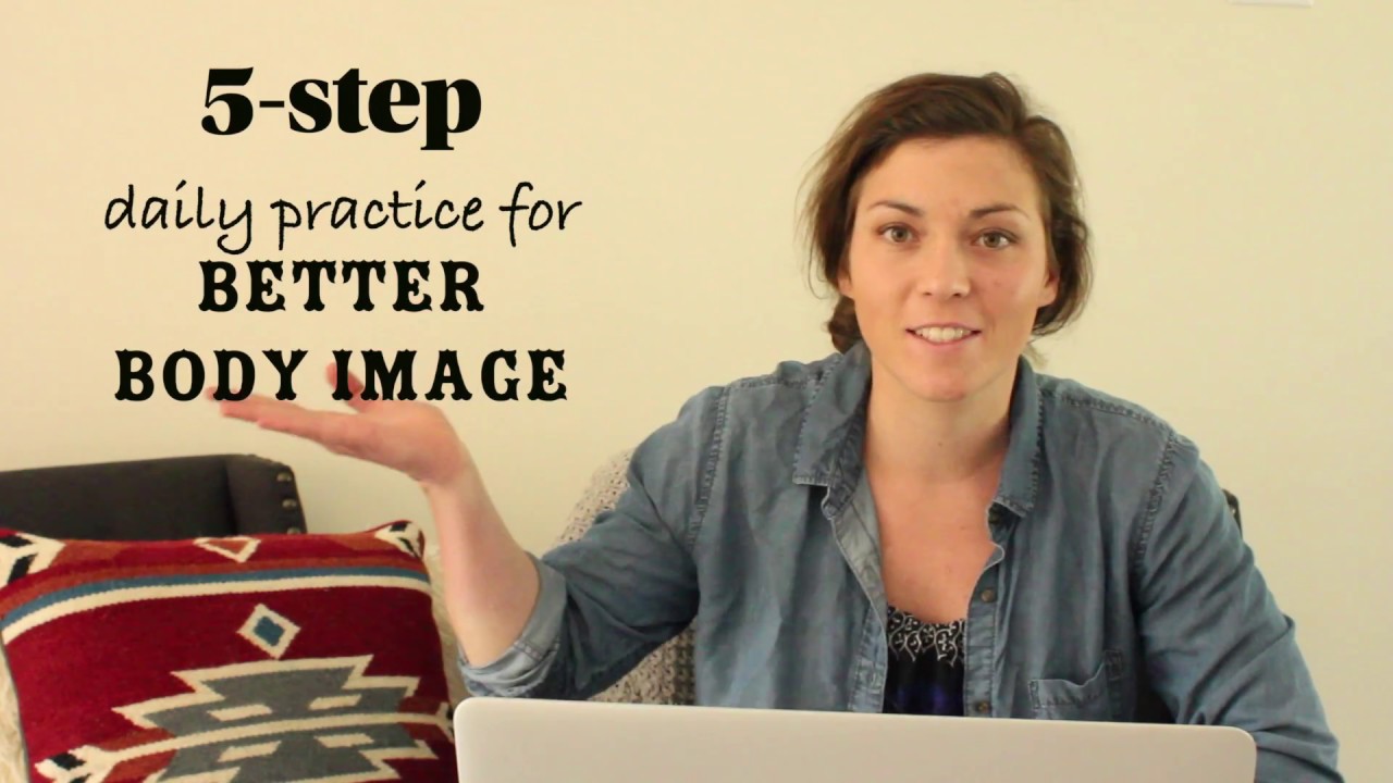 A 5-step daily practice for better body image - YouTube