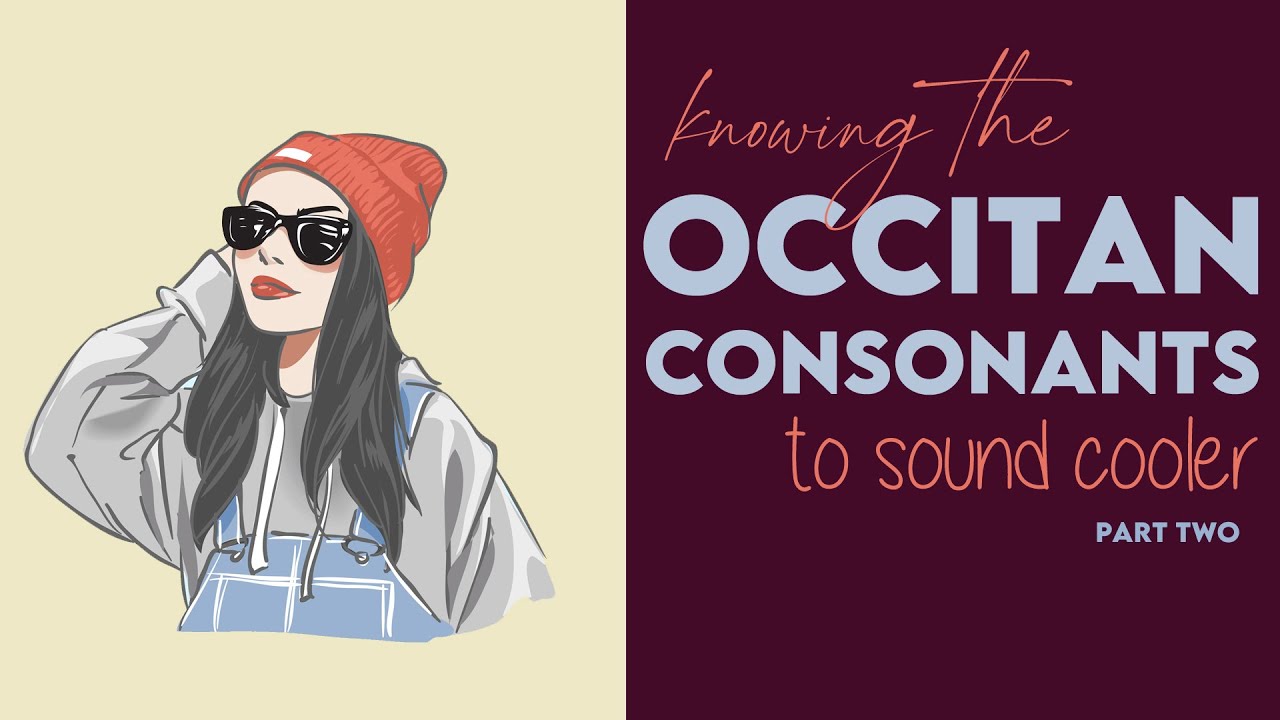 LAS CONSONANTAS EN OCCITAN (2/2) • OCCITAN FOR BEGINNERS (LESSON 04 ...