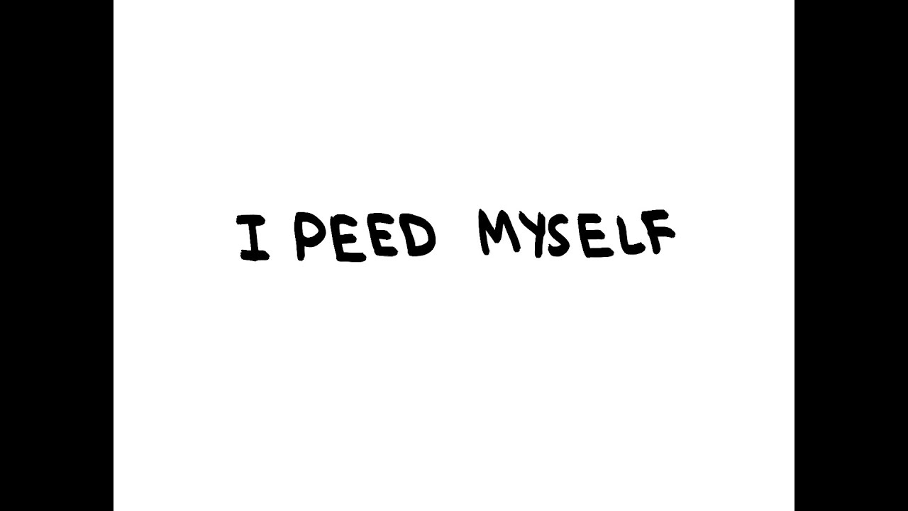The Time I Peed Myself Youtube
