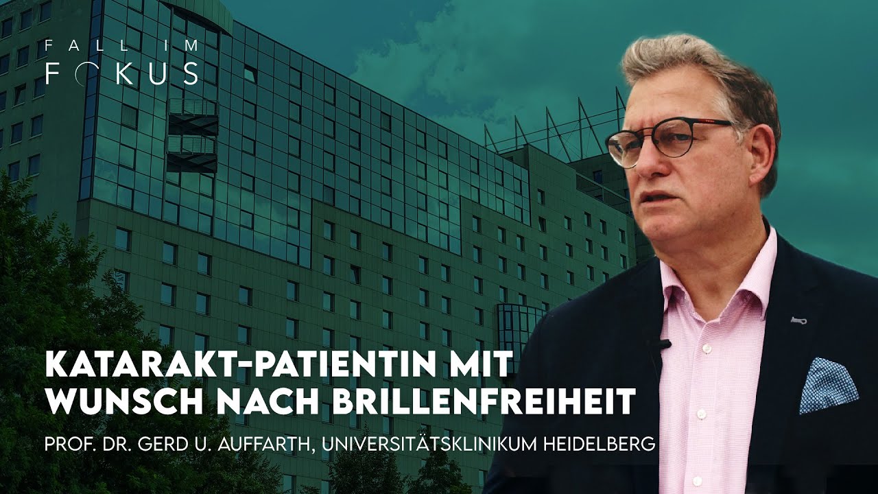 Fall im Fokus: Prof. Dr. Gerd Uwe Auffarth - Katarakt-Patientin mit ...