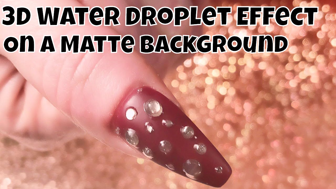 3D Water Droplet Effect on a Matte Nail - YouTube