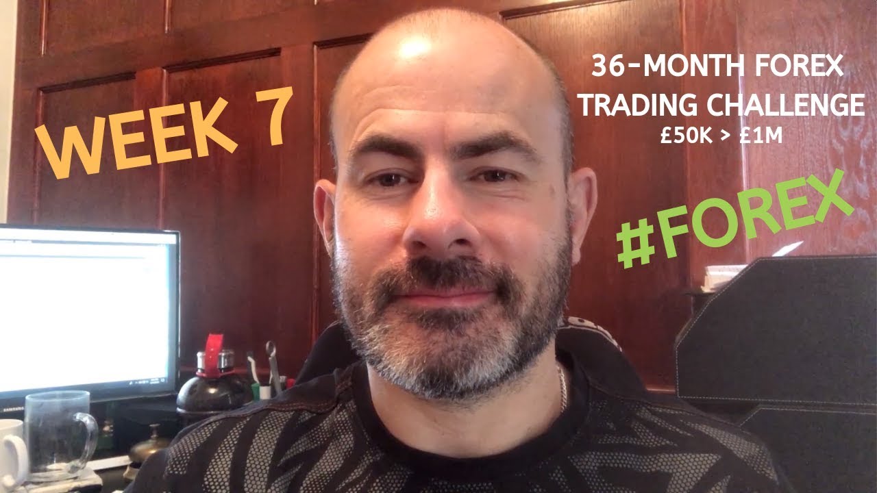 WEEK 7: 36-month forex trading challenge | £50K to £1M. - YouTube