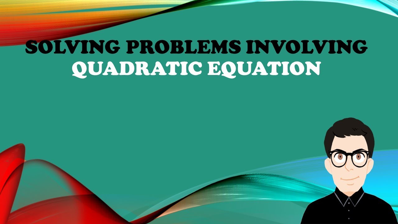 Grade 9 Math Quarter 1 Solving Problems Involving Quadratic Equations Grade 9 Math Quarter 1 Solving Problems Involving Quadratic Equations