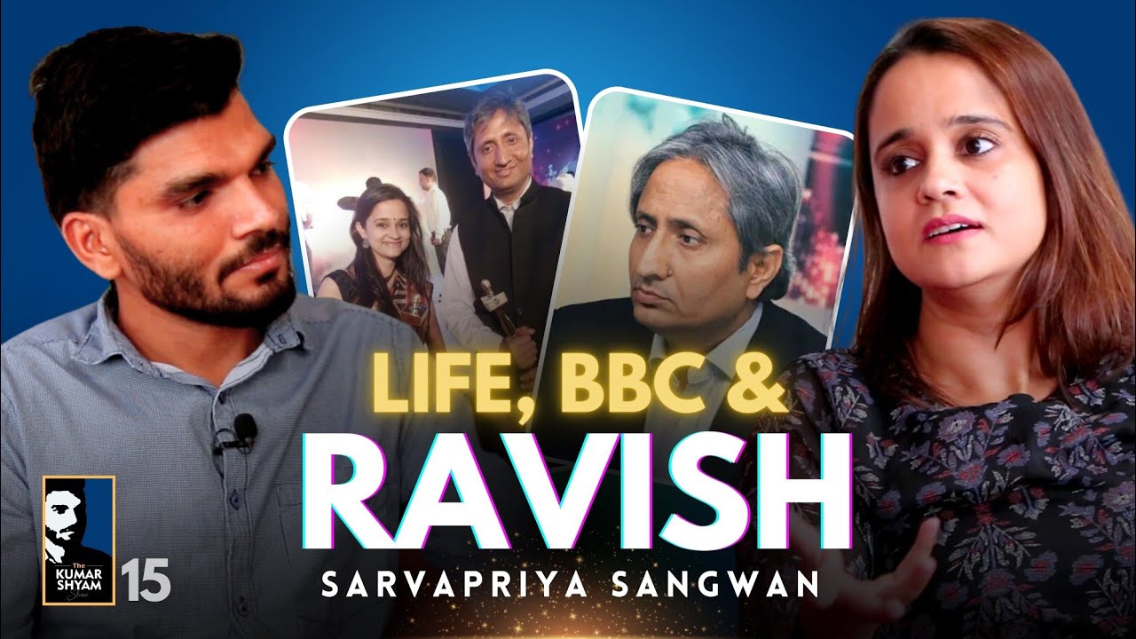 Sarvapriya Sangwan on Ravish Kumar, NDTV & Life | The Kumar Shyam Show - YouTube