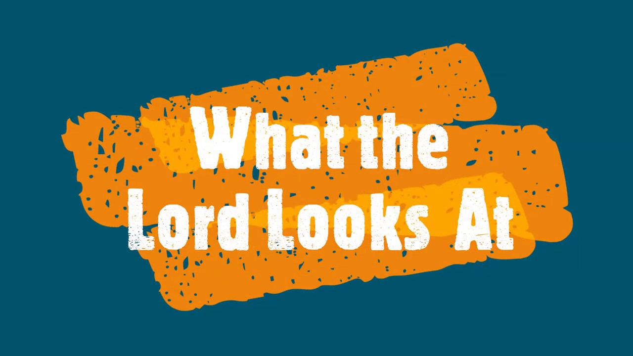 What the Lord Looks At - YouTube