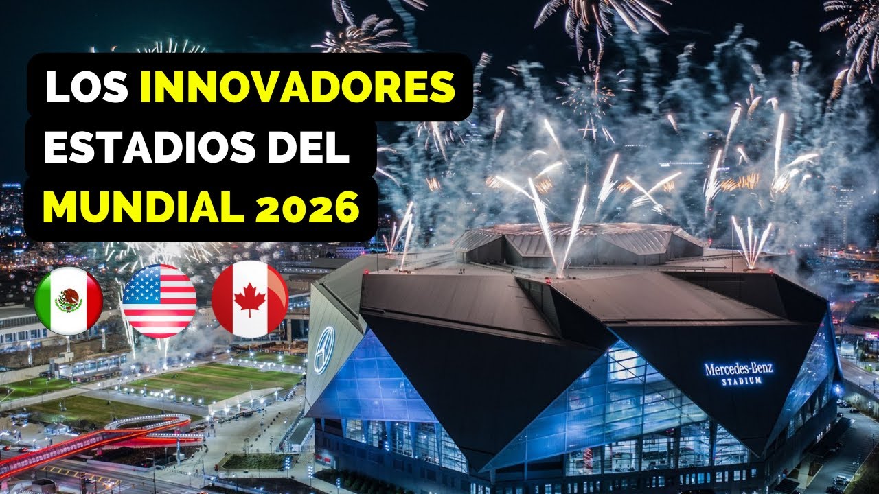 ¿Cuales son los Estadios MAS INNOVADORES del MUNDIAL de 2026? ¡México ...