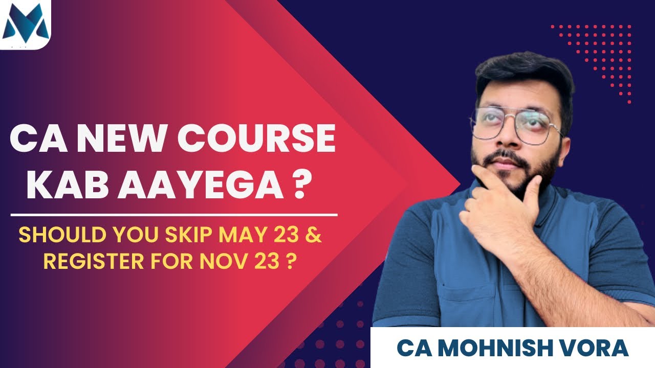 CA का New Course कब आएगा ? Should we skip May 23 attempt ? | CA Mohnish ...