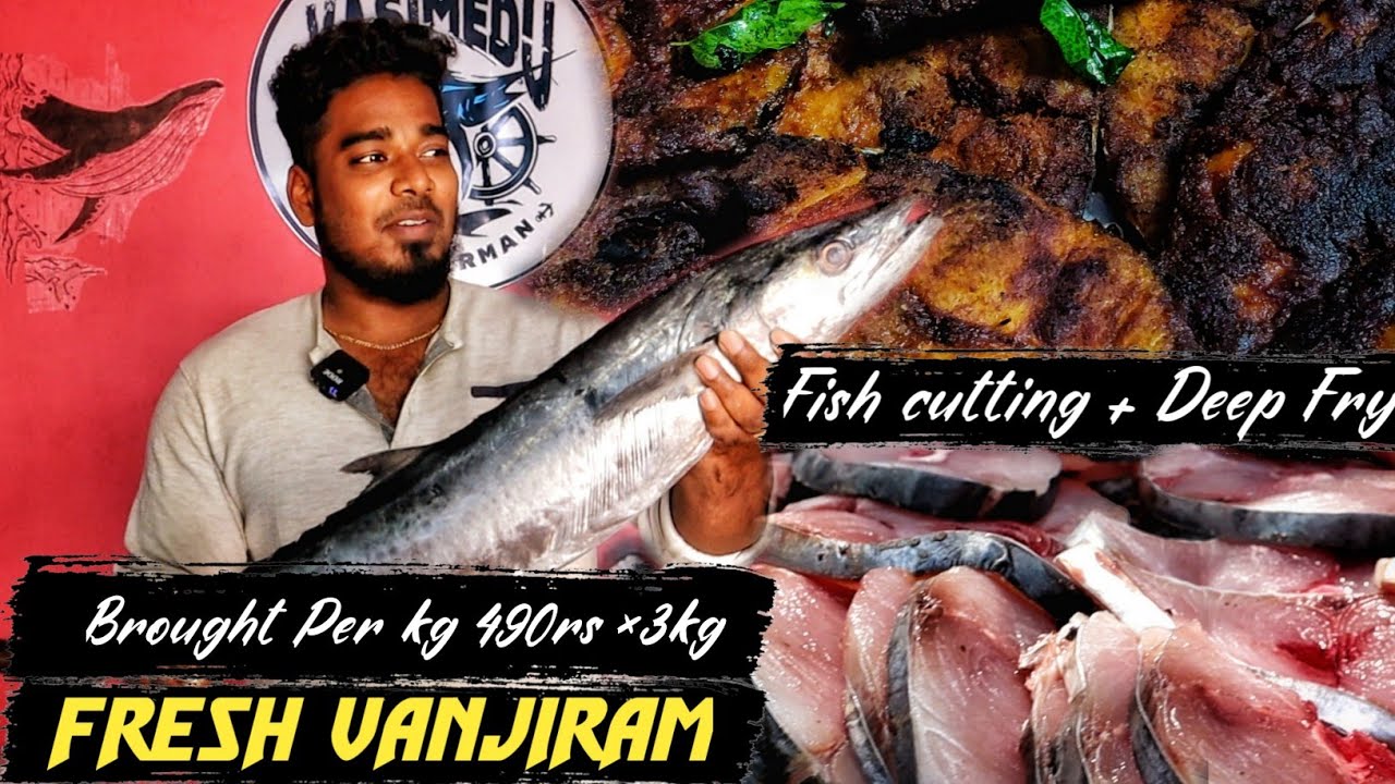 FRESH VANJIRAM FISH | CUTTING + DEEP FRY | KF SEAFOOD | Kasimedu ...