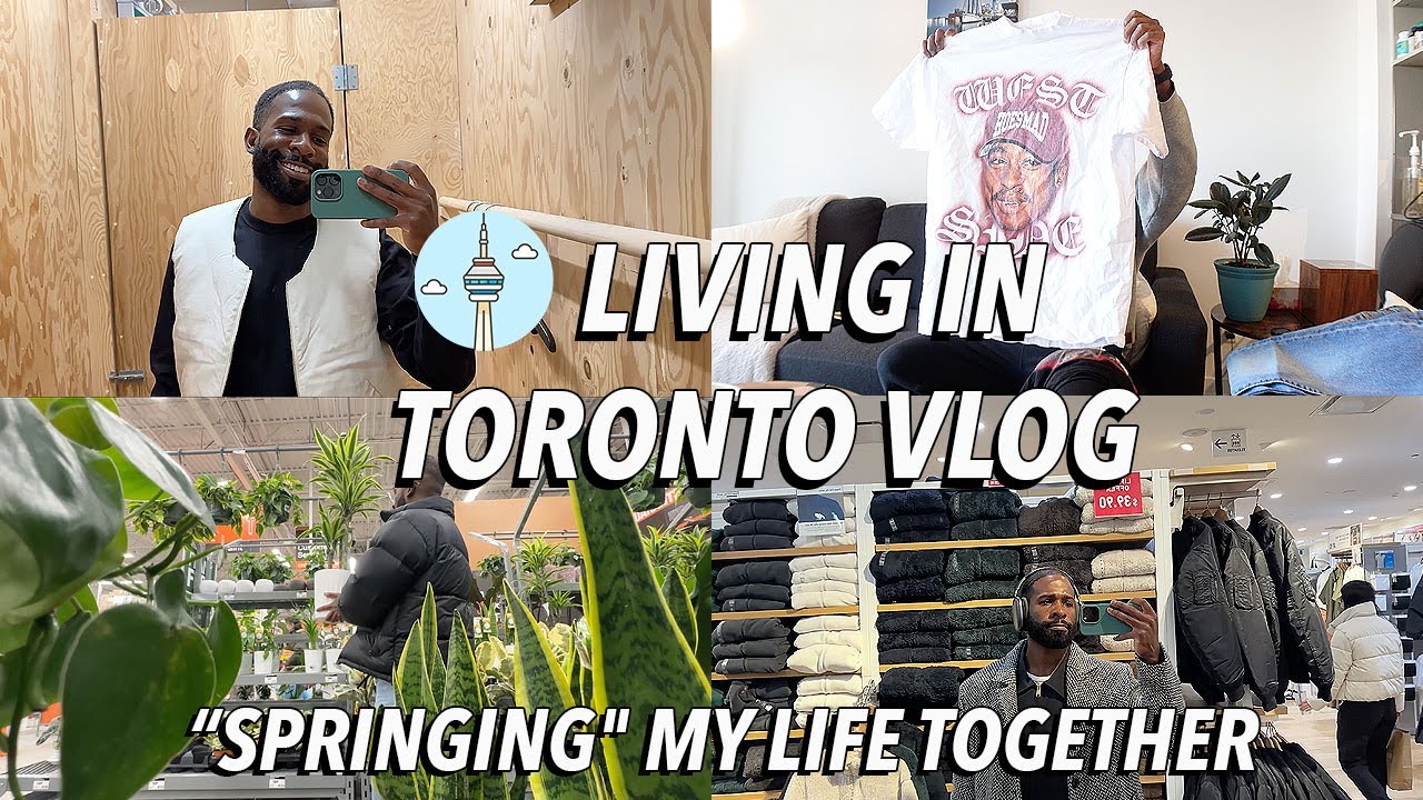 LIVING IN TORONTO VLOG | "SPRINGING" MY LIFE TOGETHER - YouTube