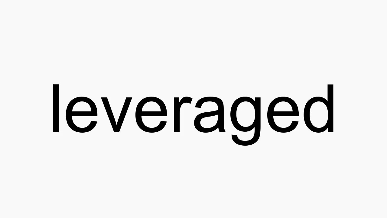 How to pronounce leveraged - YouTube