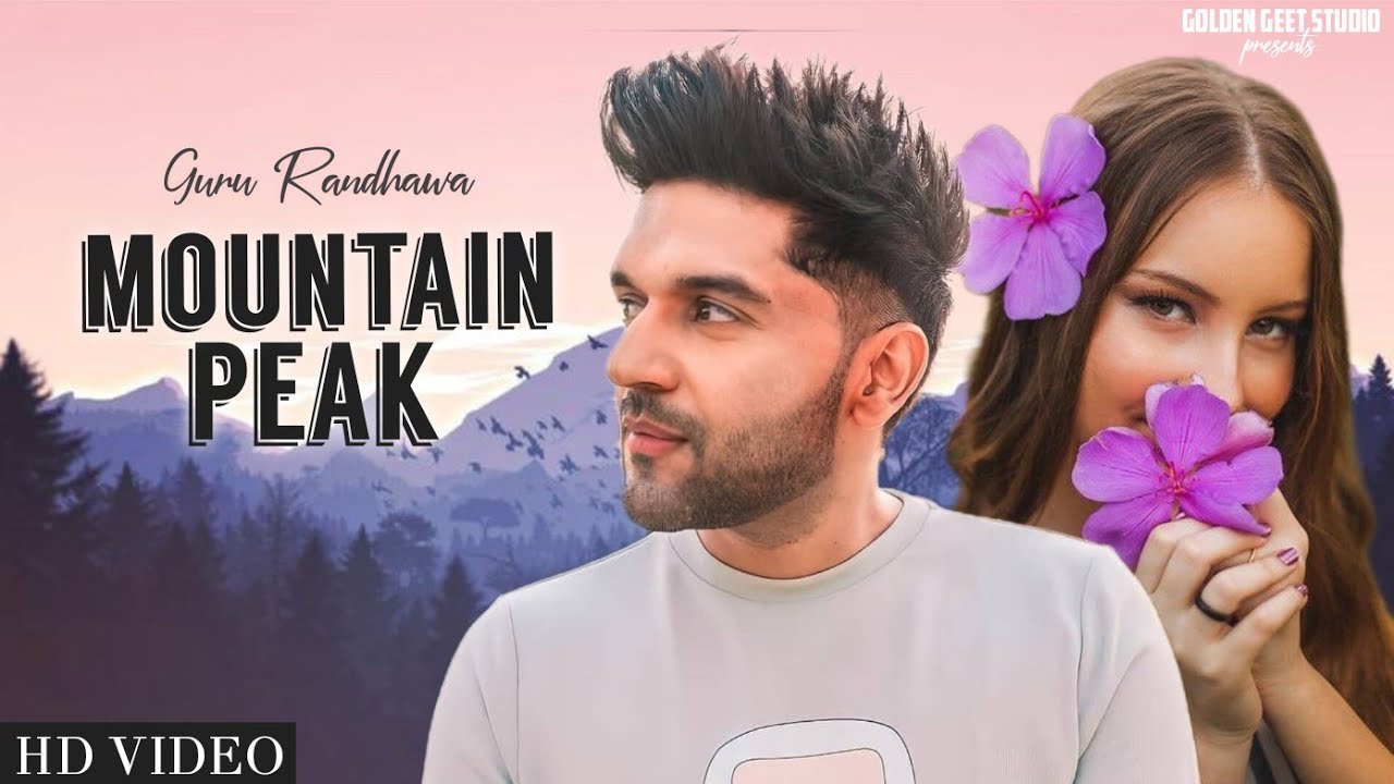 Guru Randhawa Mountain Peak New Punjabi Song Golden Geet Studio guru-randhawa-mountain-peak-new-punjabi-song-golden-geet-studio