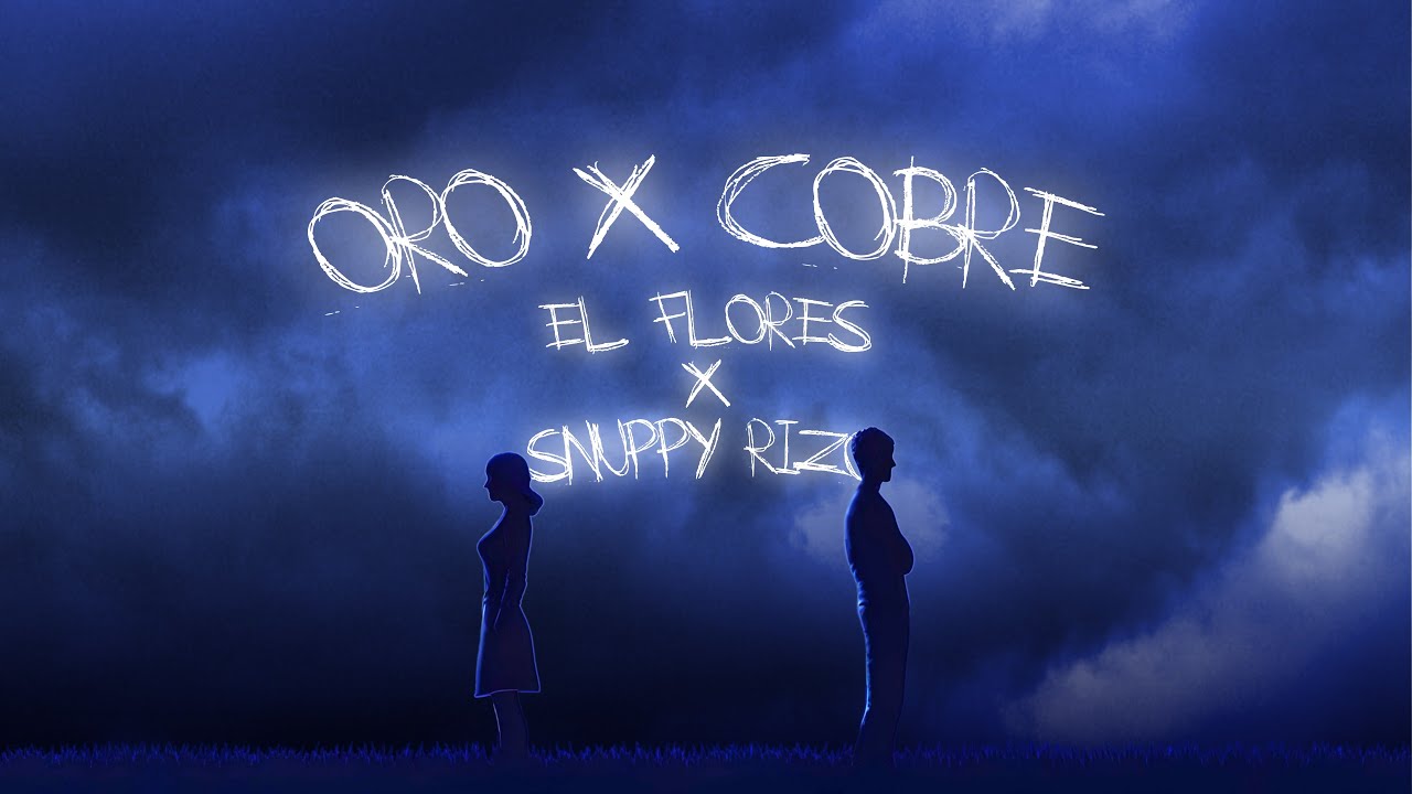 Oro x Cobre - El Flores X Snuppy Rizo (Video Lyrics) - YouTube