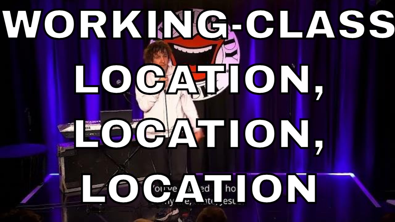 Working-Class Location, Location, Location | Tom Mayhew Stand-up Comedy ...