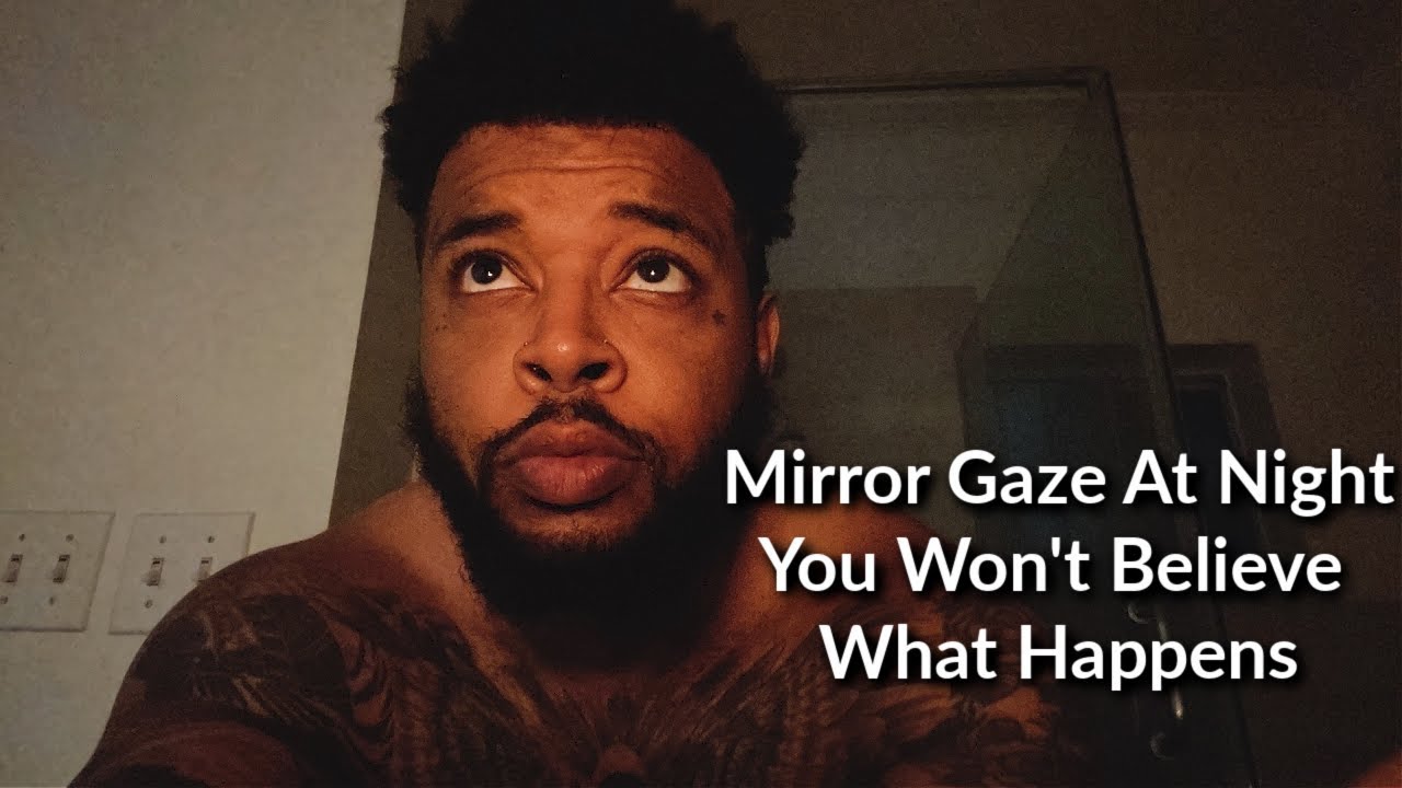 WARNING! Do Not Mirror Gaze At Night If You Aren't Ready - YouTube