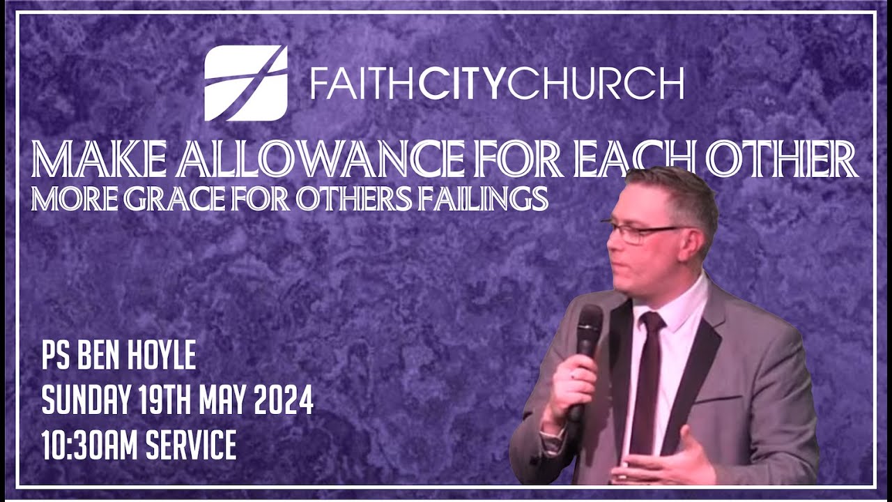 Ps Ben Hoyle | Faith City Church | 10:30AM 19th May 2024 | Second ...