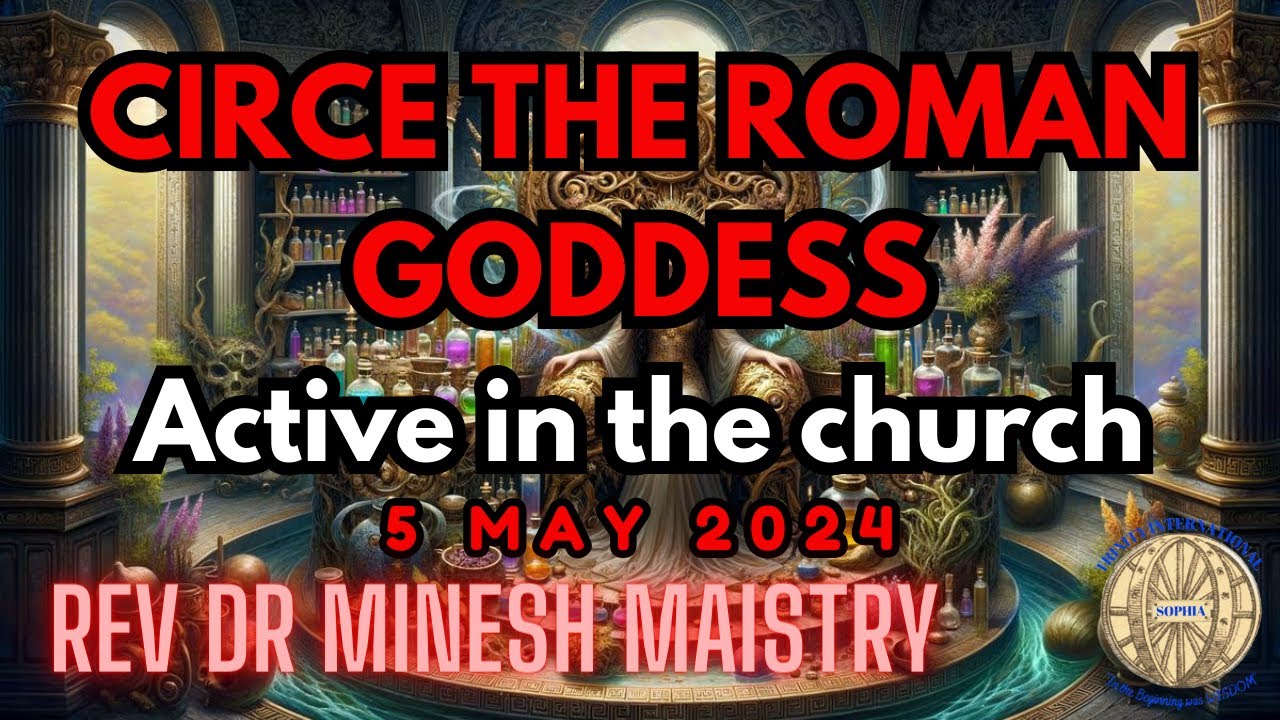 CIRCE THE ROMAN GODDESS - Active in the church (Sermon: 5 May 2024 ...
