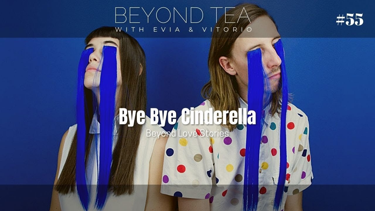 BEYOND Tea #55 - Bye Bye Cinderella - YouTube