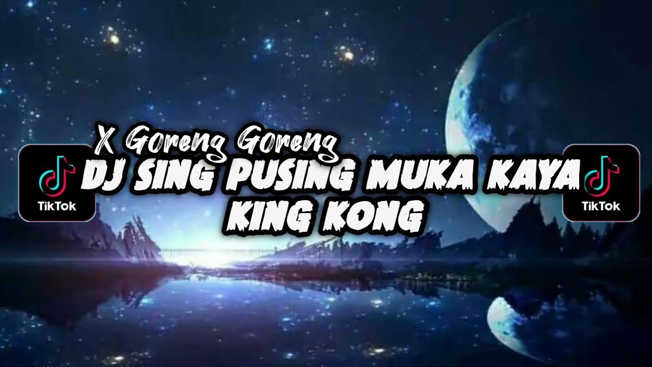 DJ SING PUSING MUKA KAYA KING KONG X GORENG GORENG BREAKBEAT || VIRAL ...