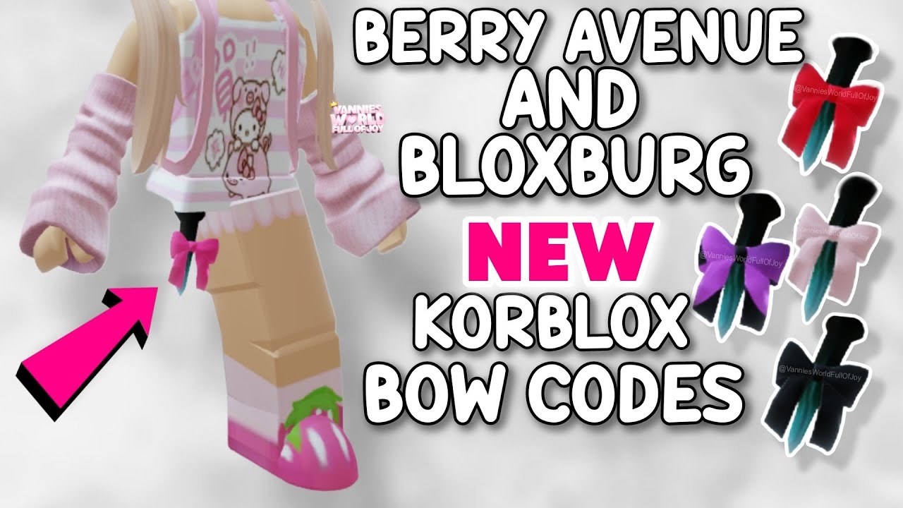 NEW KORBLOX BOW CODES FOR BERRY AVENUE BLOXBURG AND ALL ROBLOX GAMES NEW KORBLOX BOW CODES FOR BERRY AVENUE BLOXBURG AND ALL ROBLOX GAMES