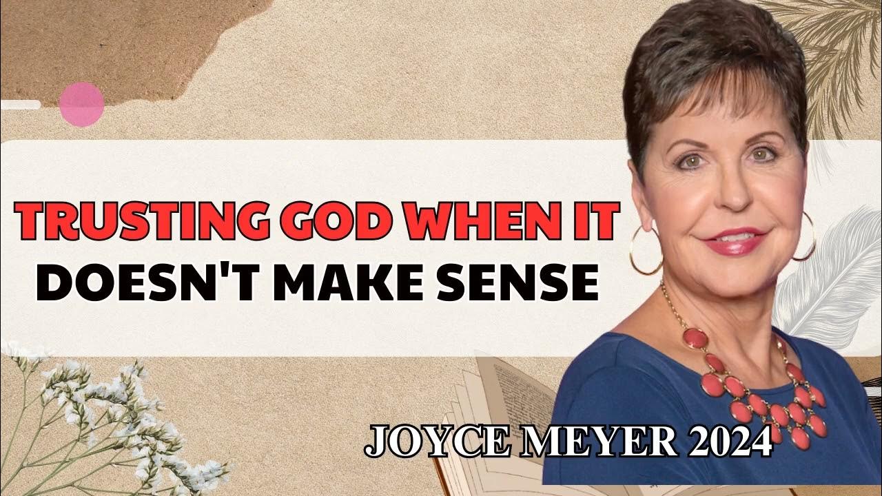 Enjoying Everyday Life Trusting God When It Doesnt Make Sense Joyce