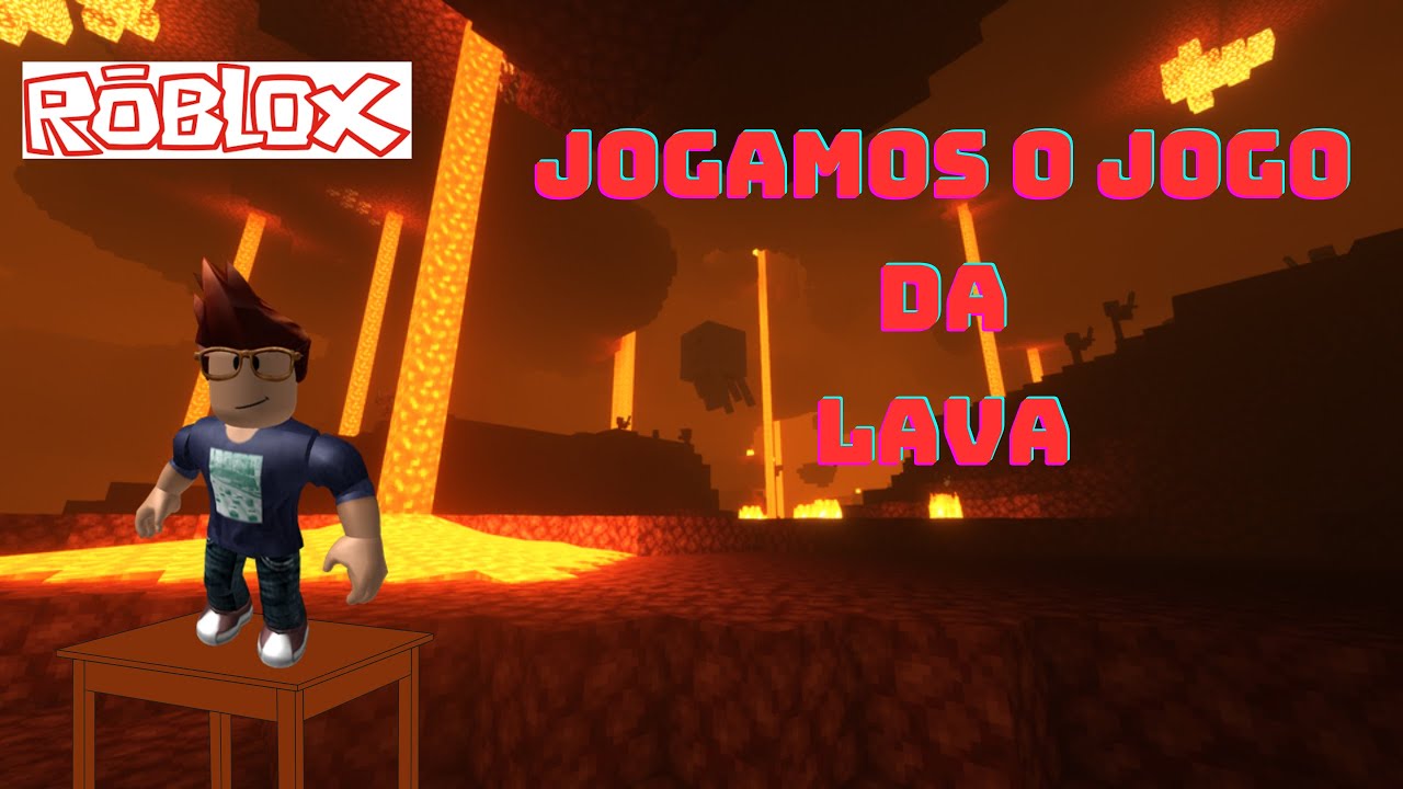 JOGANDO O JOGO DA LAVA NO ROBLOX PELA PRIMEIRA VEZ #roblox - YouTube