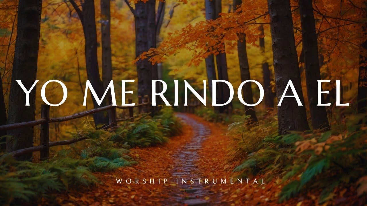 YO ME RINDO A EL | ADORACION INSTRUMENTAL // MOMENTO PARA ORAR Y ...
