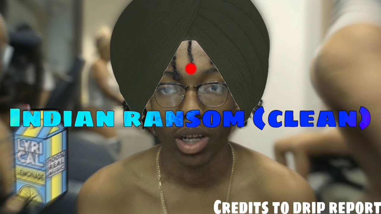 Indian ransom clean credits to drip report - YouTube
