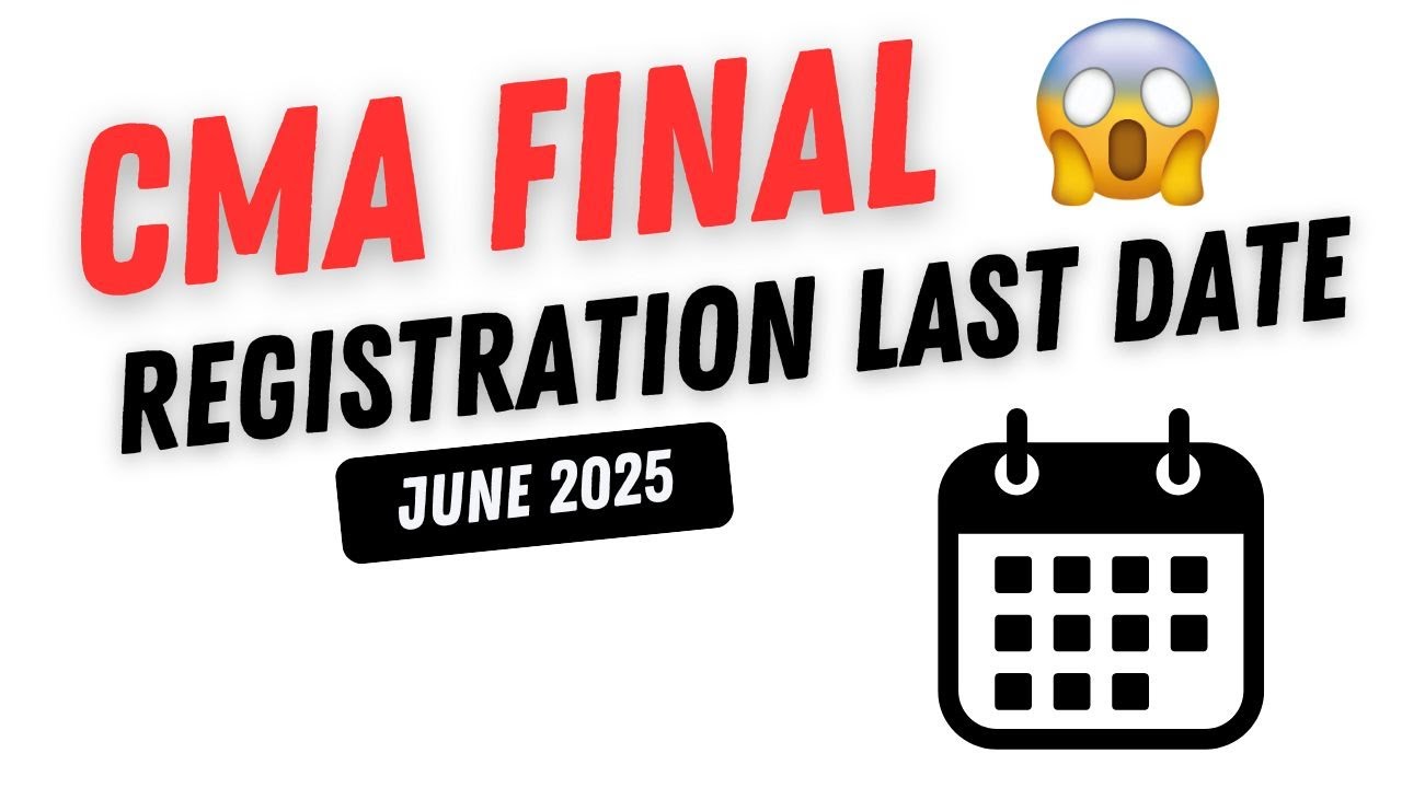 Don't Miss Out! CMA Final June 2025 Registration Last Date - YouTube